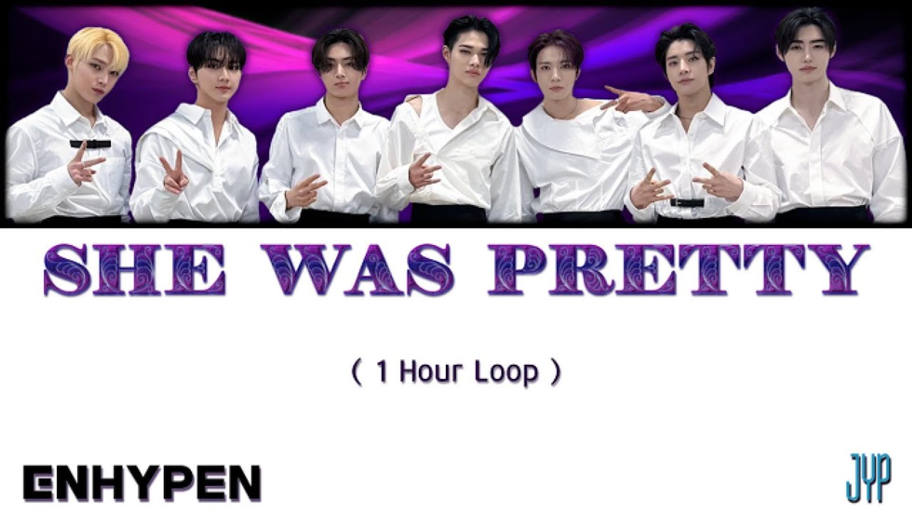 ENHYPEN (엔하이픈) x JYP- 'She Was Pretty' - 1 Hour Loop with Lyrics (Han ...