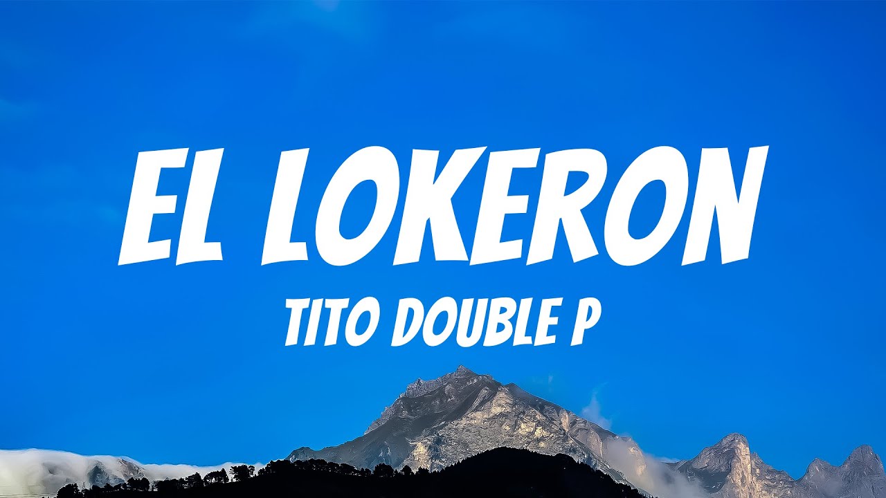 Tito Double P - El Lokeron (Letra/Lyrics) - YouTube
