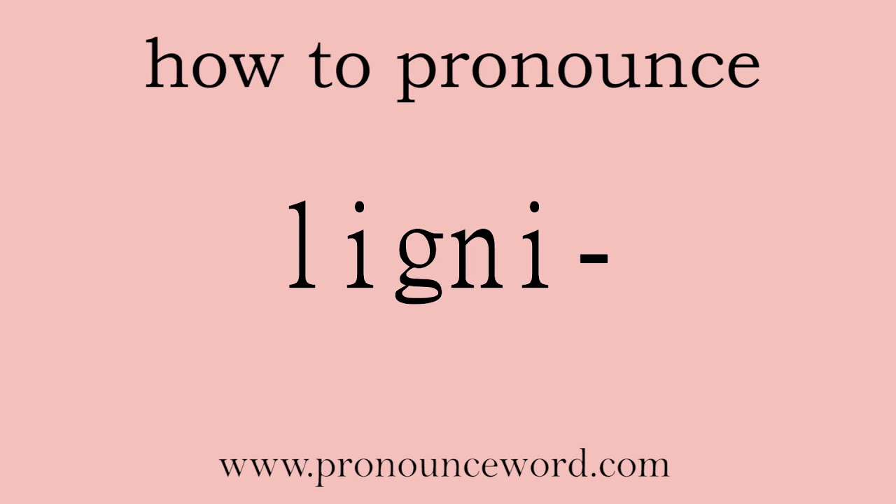 ligni-. How to pronounce the english word ligni- .Start with L. Learn ...