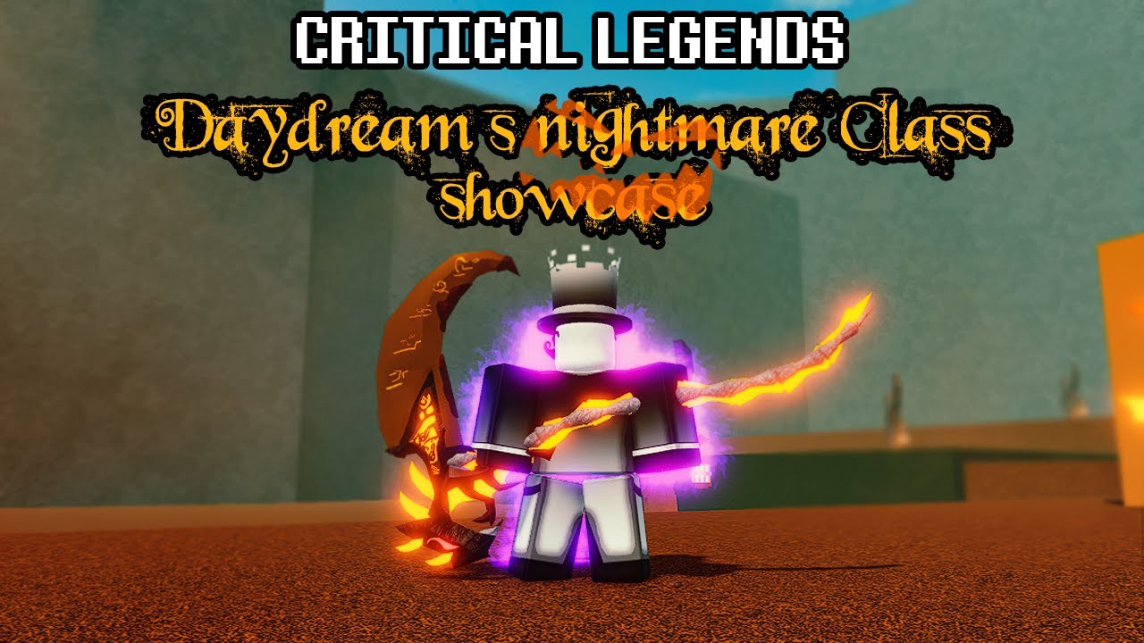 DAYDREAM'S NIGHTMARE Class Showcase | Roblox Critical Legends - YouTube