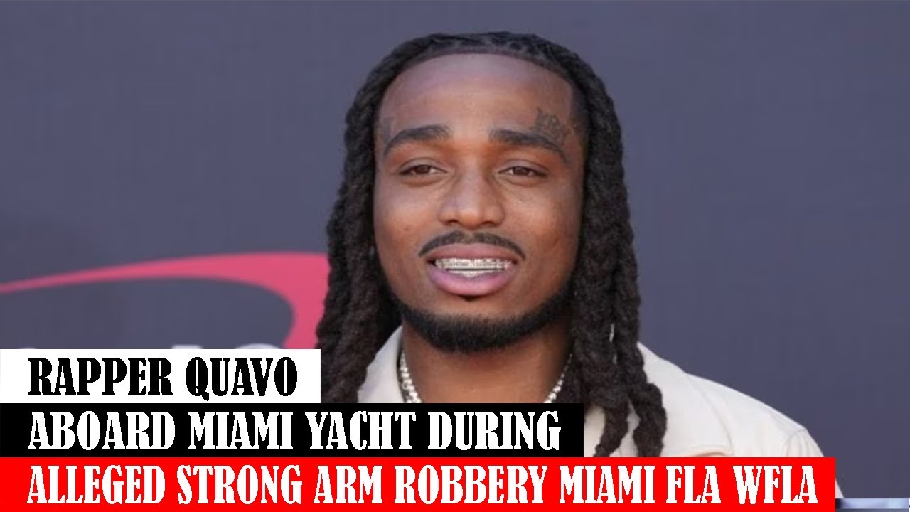 Rapper Quavo Aboard Miami Yacht During Alleged Strong Arm Robbery Miami ...