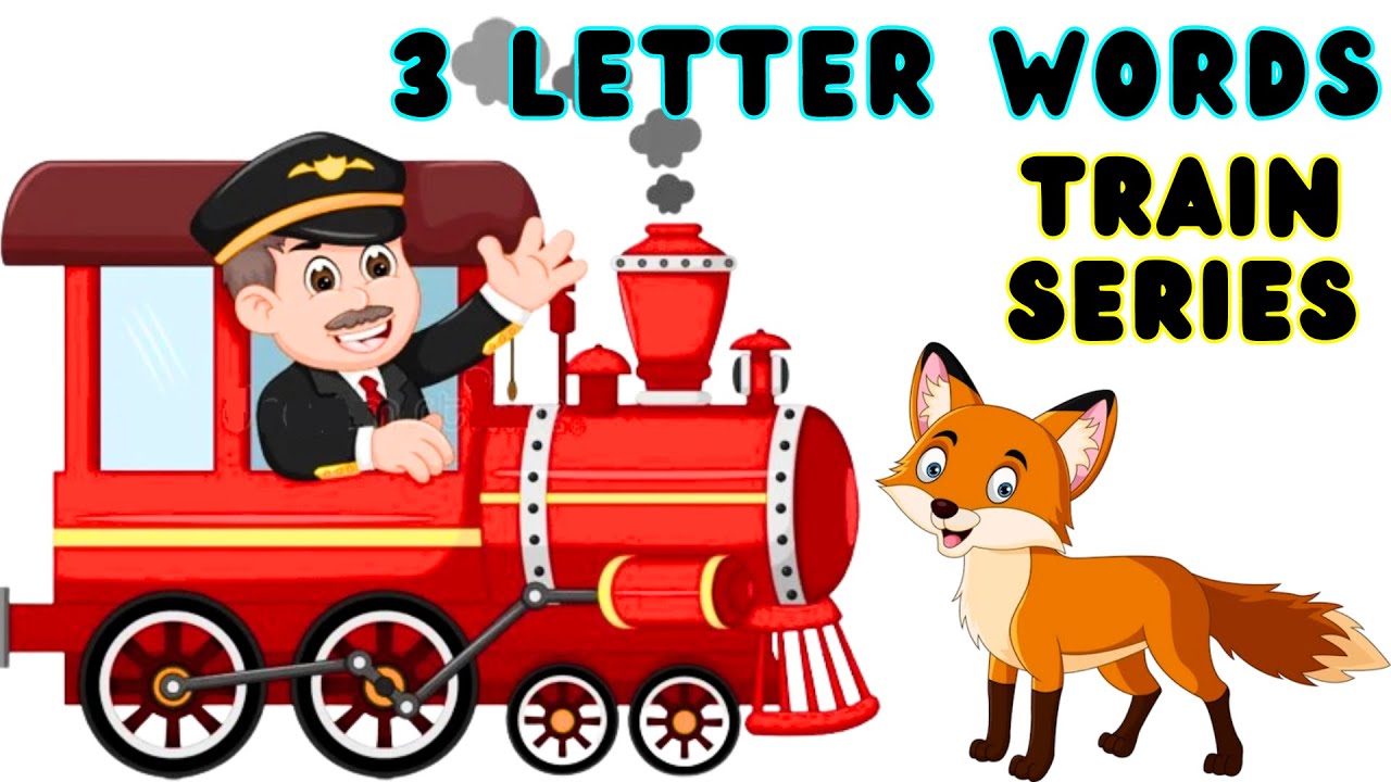 Three Letter Words | Train Series | Preschool | 3 letter words Kids ...