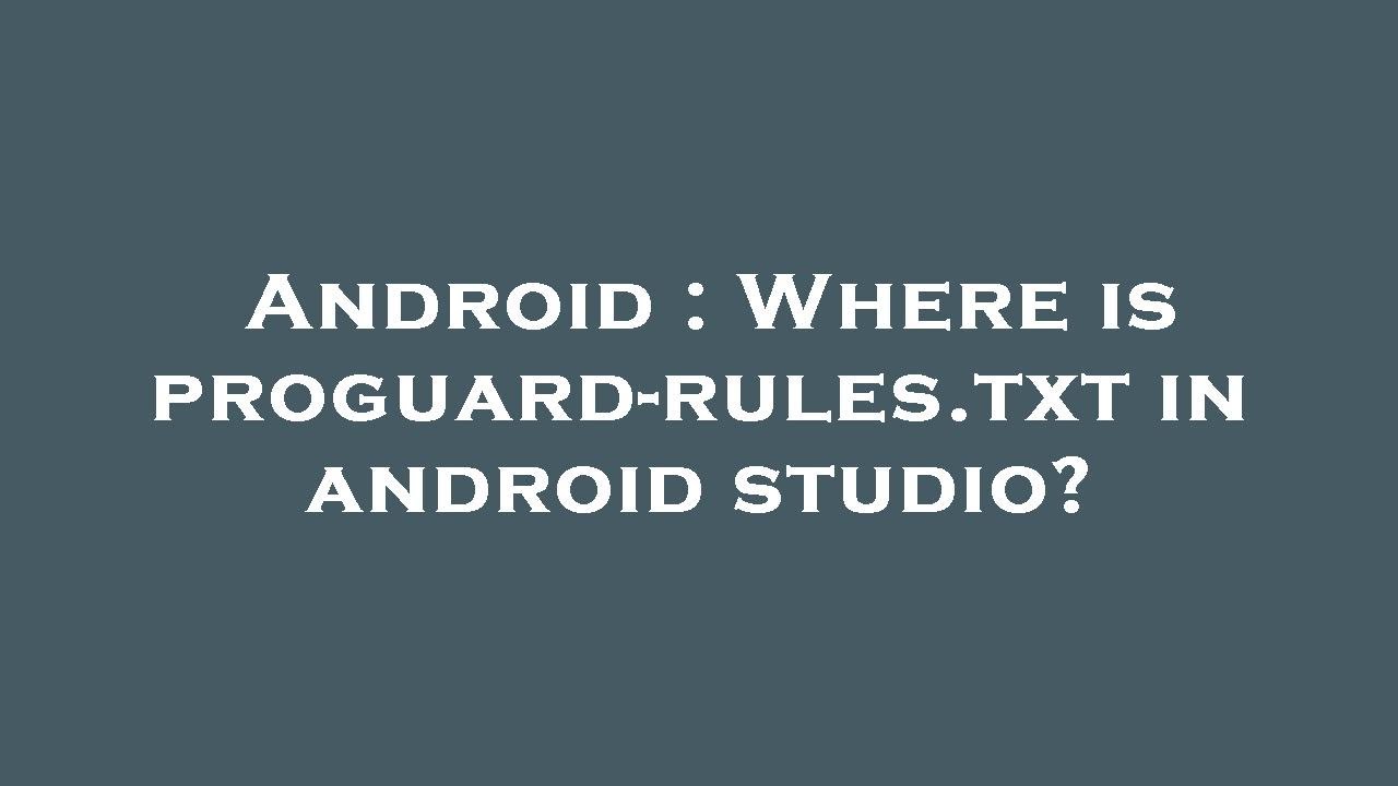 Android : Where is proguard-rules.txt in android studio? - YouTube