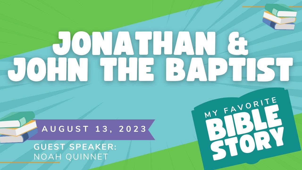 My Favorite Bible Study: Jonathan & John the Baptist (August 13, 2023 ...