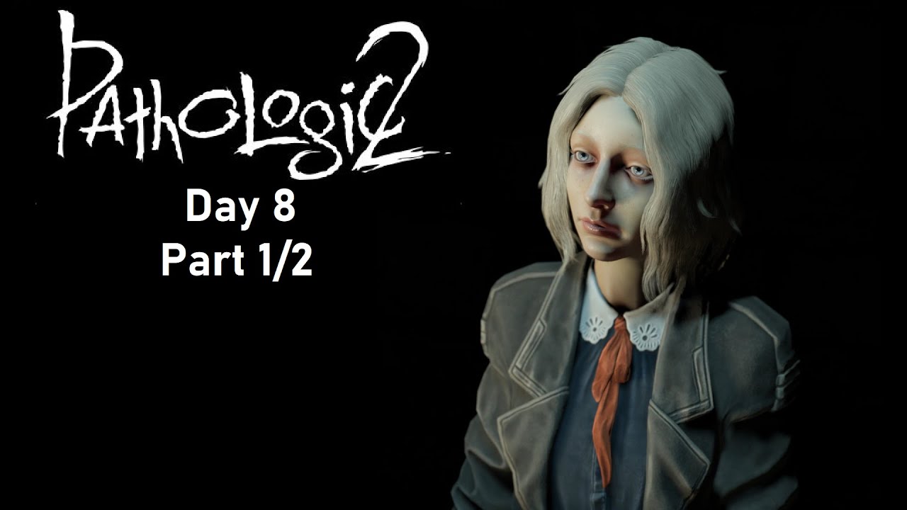 Pathologic 2 (No Commentary) - Day 8 Part 1/2 - YouTube