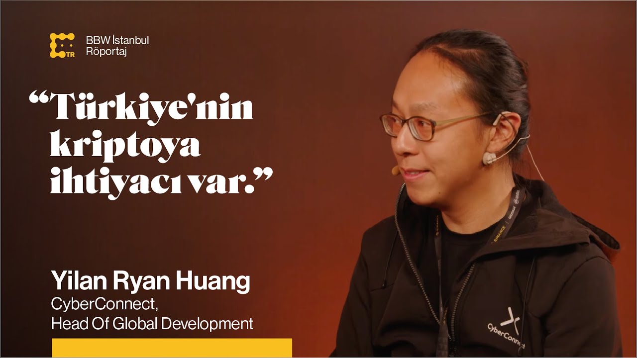 "Türkiye'nin kriptoya ihtiyacı var" Yilan Ryan HUANG - CyberConnect ...