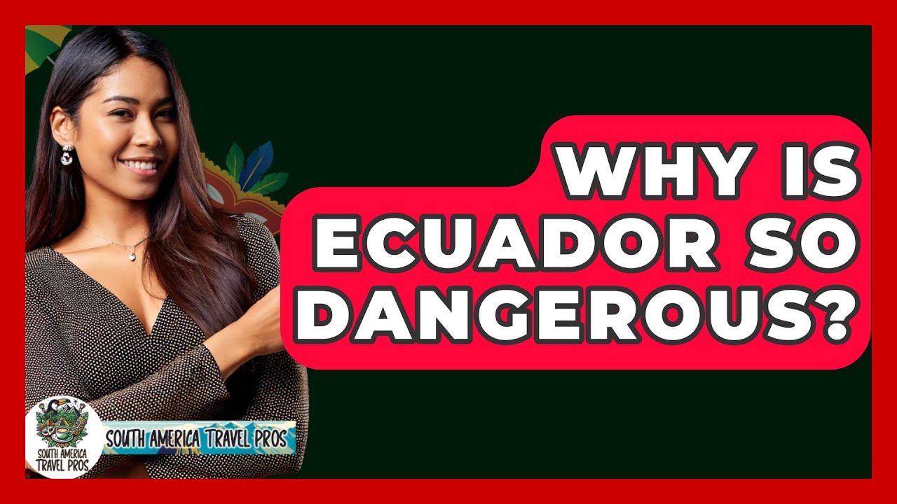 Why Is Ecuador So Dangerous? - South America Travel Pros - YouTube