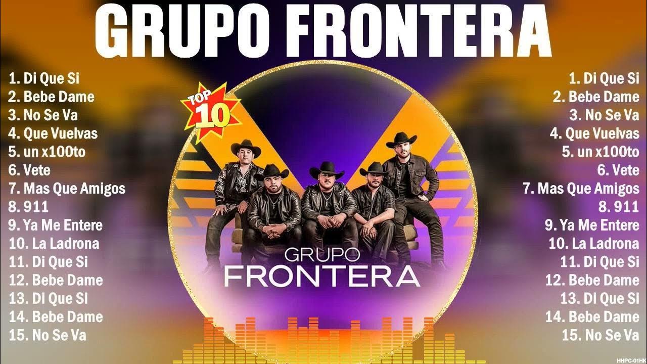 Grupo Frontera Mix Éxitos- Lo Mas Nuevo 2023 - Lo Mejor Canciones - YouTube