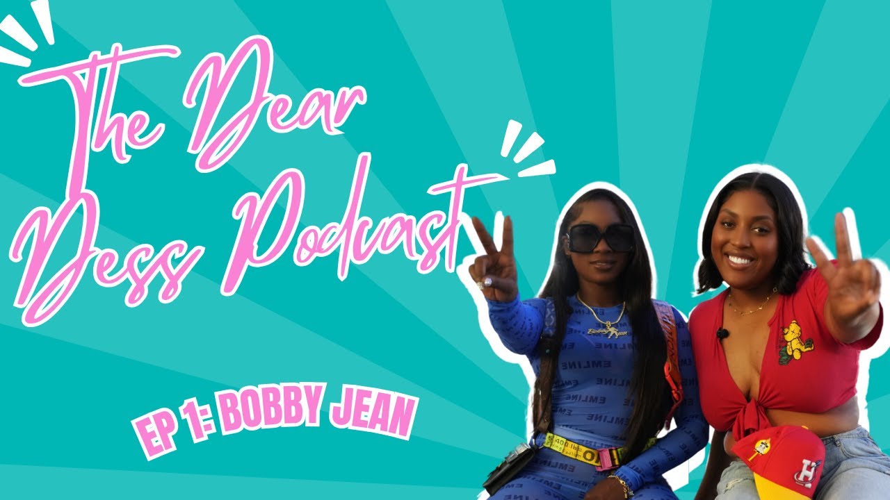 Dear Dess Podcast Ep 1: Bobby Jean - Bobby Went Off! - YouTube