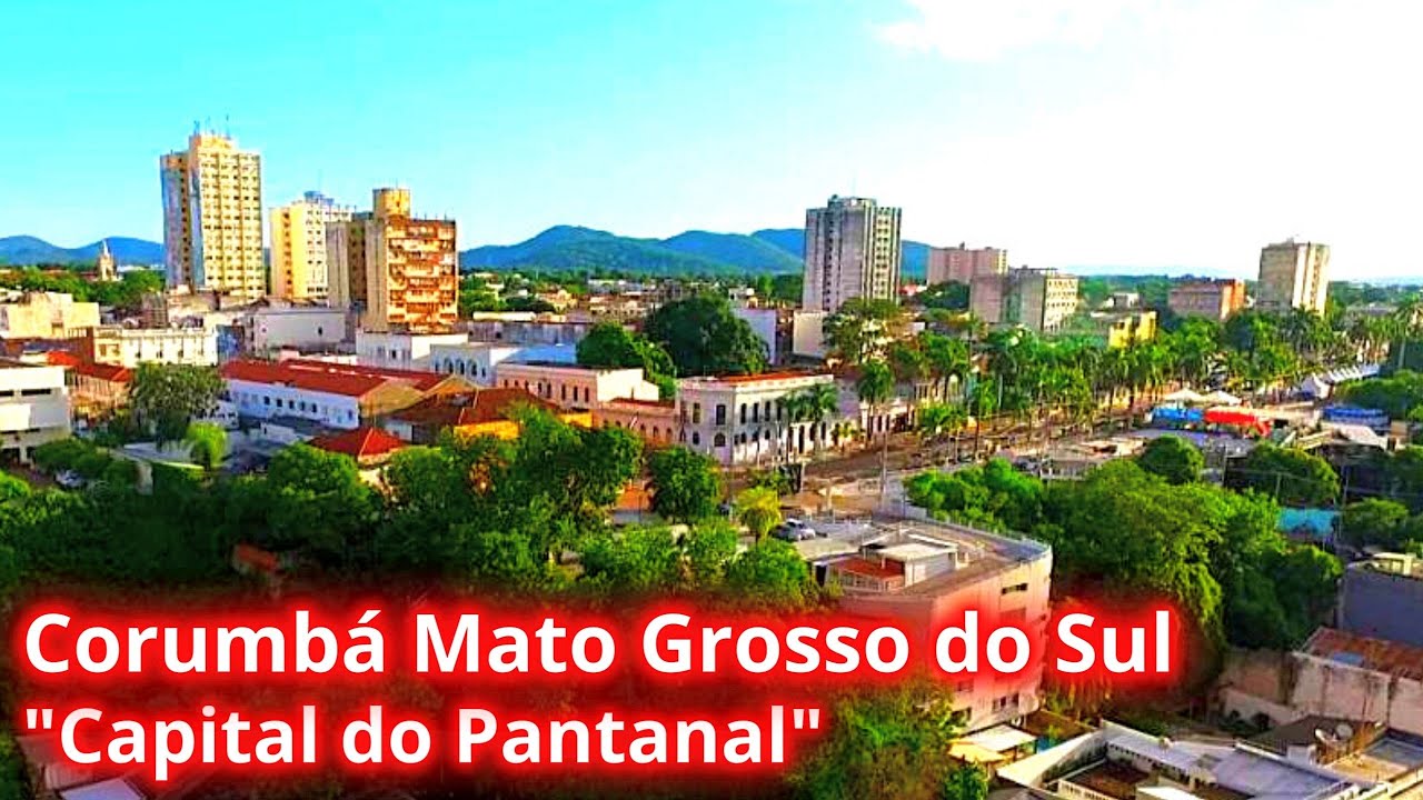CONHEÇA CORUMBÁ A CAPITAL DO PANTANAL NO MATO GROSSO DO SUL! - YouTube