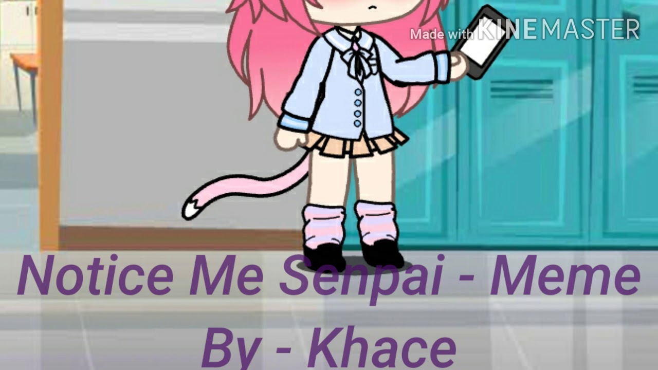 ¡Notice Me Senpai! - Meme GL - YouTube