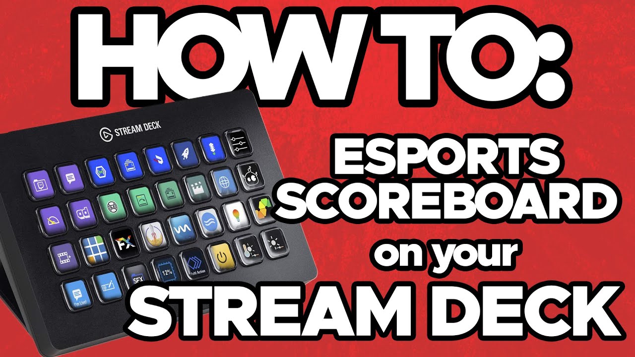 How to Use Elgato Stream Deck for Esports Scoreboards on Stream - YouTube