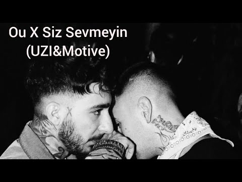 Ou X Siz Sevmeyin (UZI&Motive)