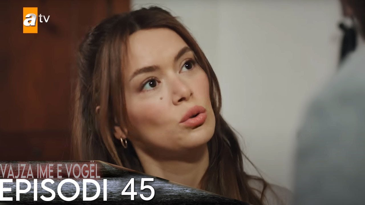 Vajza ime e vogël - Episodi 45 - YouTube