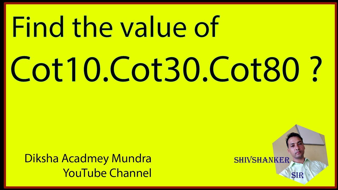 Find the value of Cot10.Cot30.Cot80? - YouTube