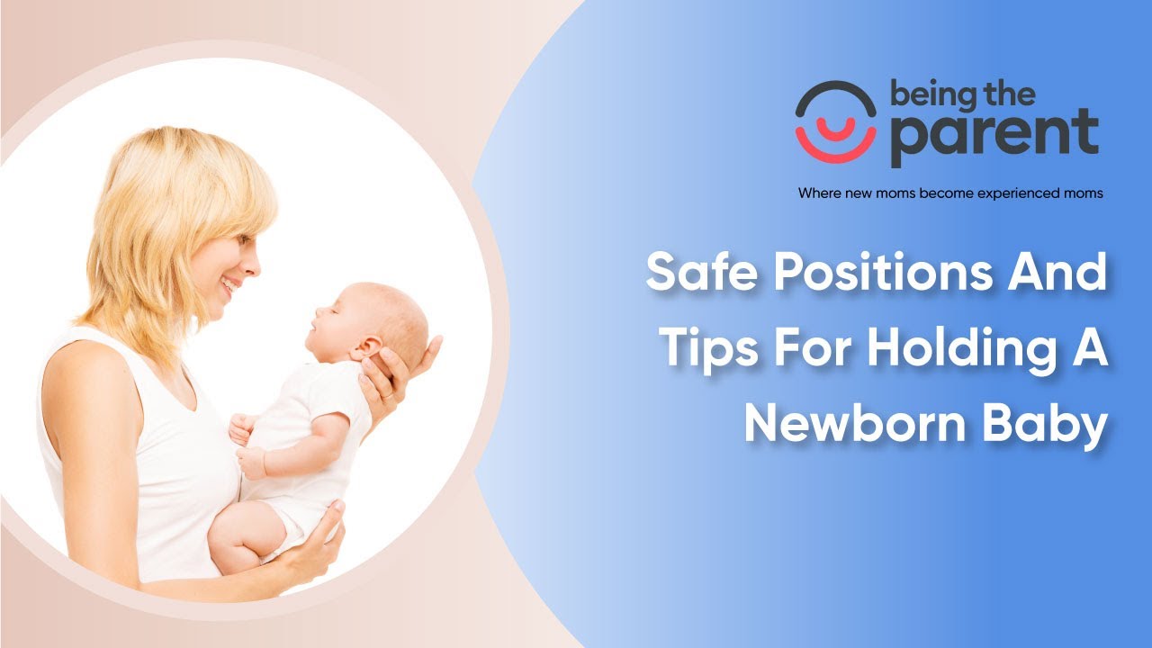 Safe Positions And Tips For Holding A Newborn Baby - YouTube