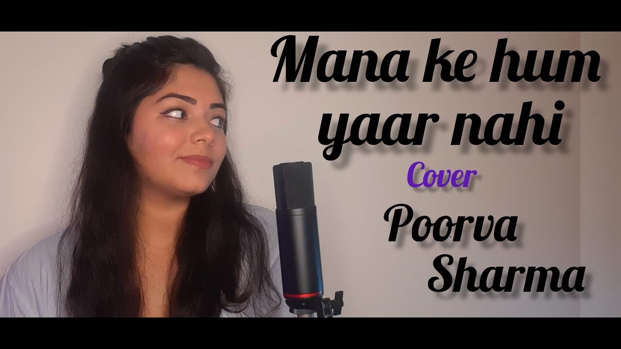 Maana ke Hum Yaar Nahi (Cover) by Poorva Sharma - YouTube