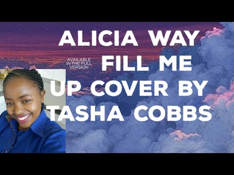 Alicia way Fill me up Overflow (Tasha Cobb's cover) - YouTube