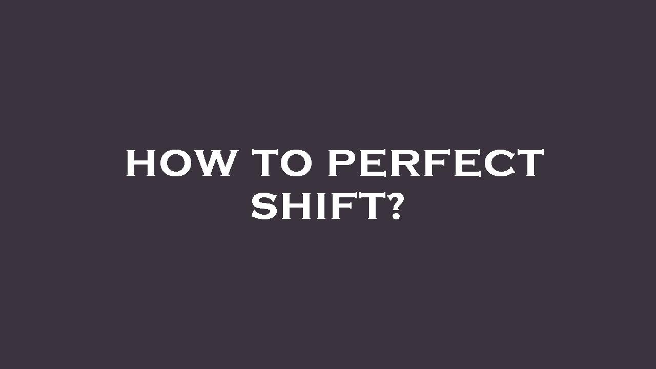How to perfect shift? - YouTube