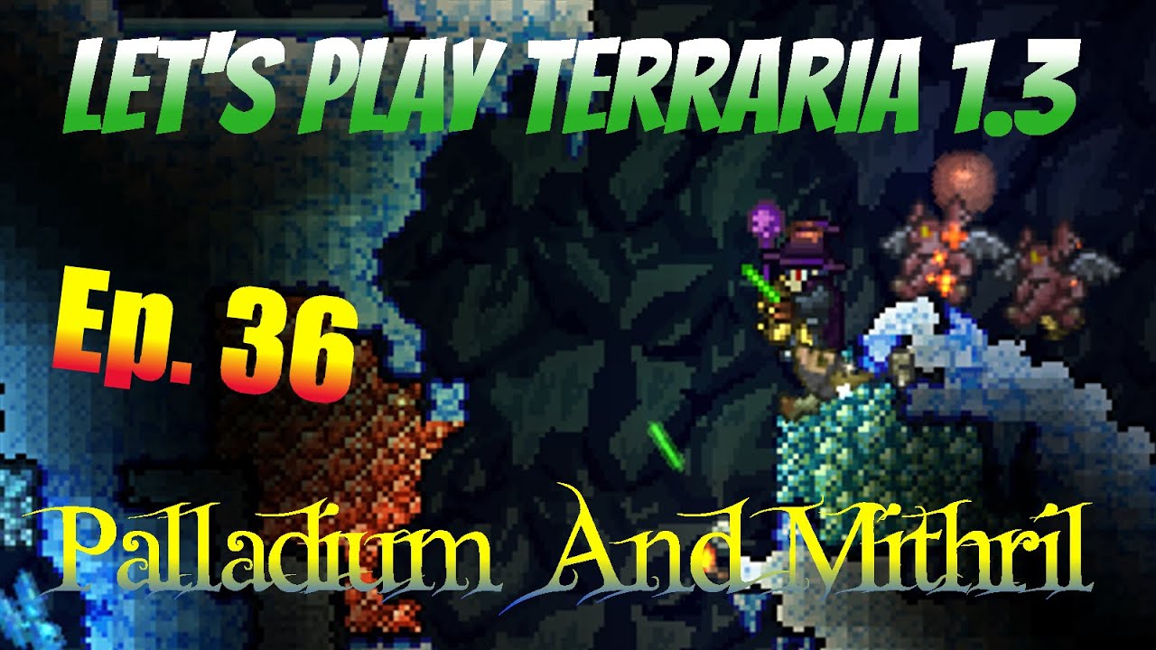 Let's Play Terraria 1.3 Ep. 36 - Palladium And Mithril! - YouTube