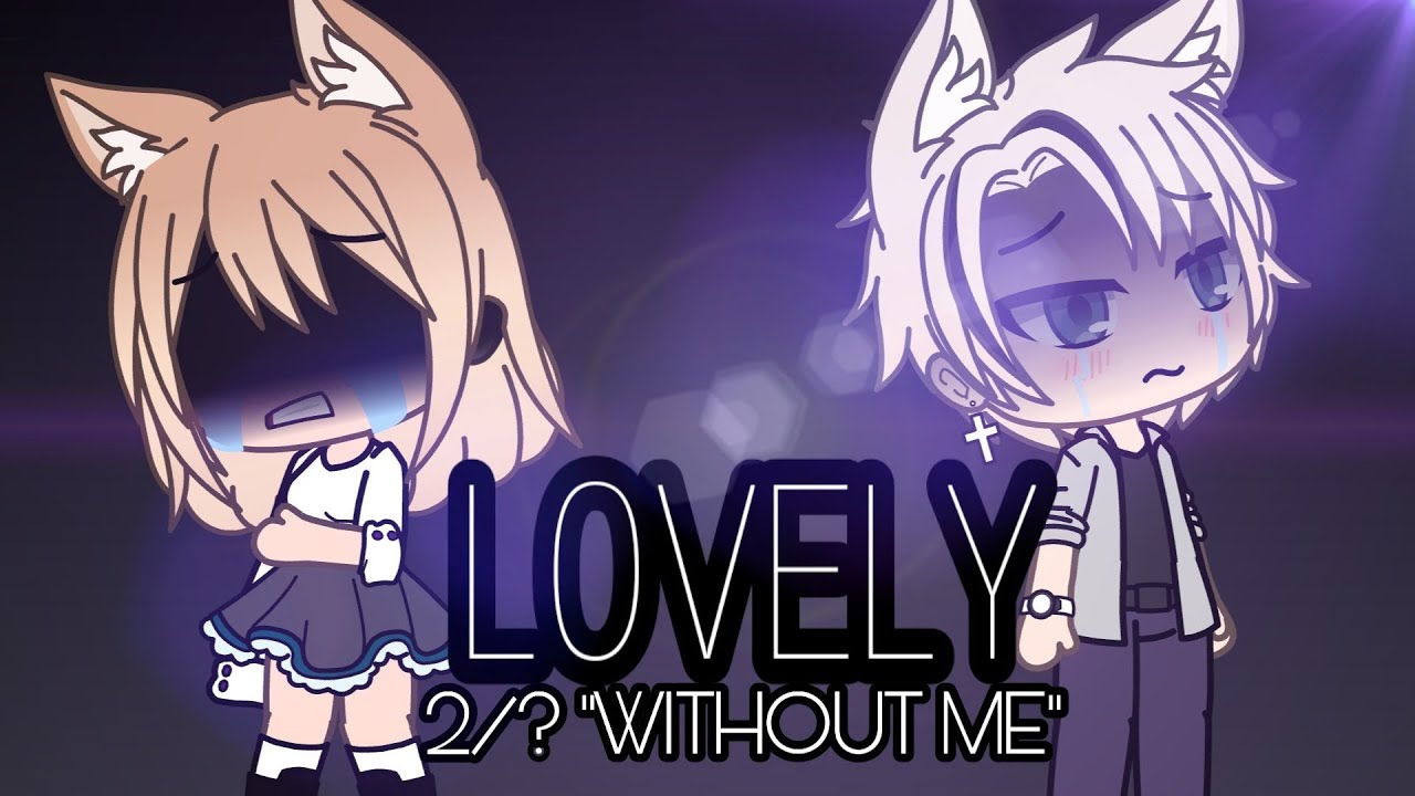 LOVELY // GLMV // FRENCH // PART 2/? "WITHOUT ME" - YouTube