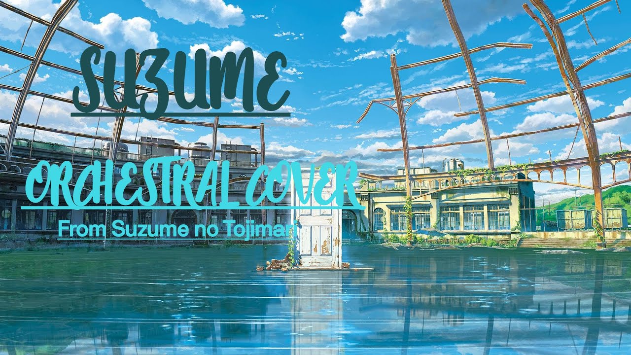 Suzume no Tojimari Song Orchestral Cover - YouTube
