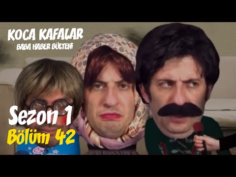Koca Kafalar ile Baba Haber Bülteni (Bölüm 42)