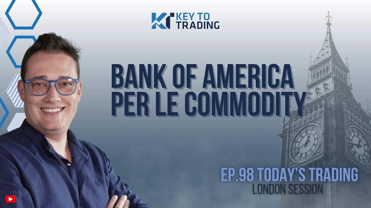 📊TODAY'S TRADING London Session -- Ep.98 bank of america per le commodity - YouTube