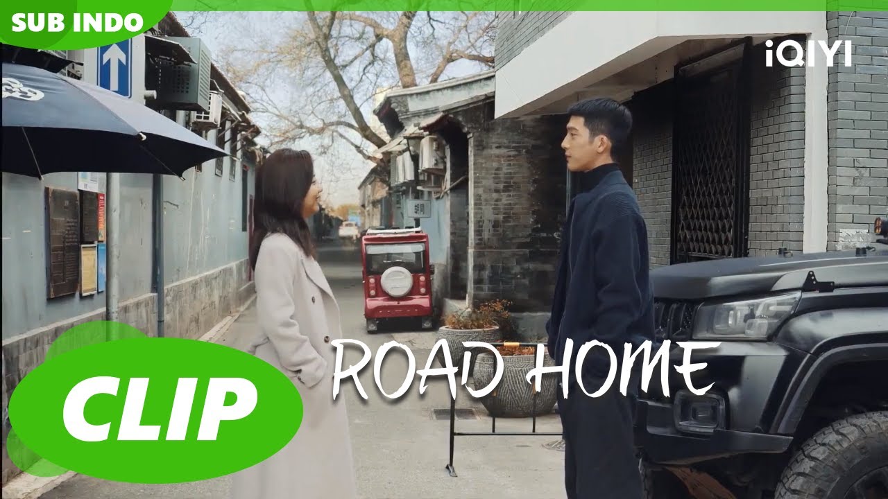 Yan Chen Menunggu Gui Xiao Pulang Kerja | Road Home | CLIP | EP10 | iQIYI Indonesia - YouTube