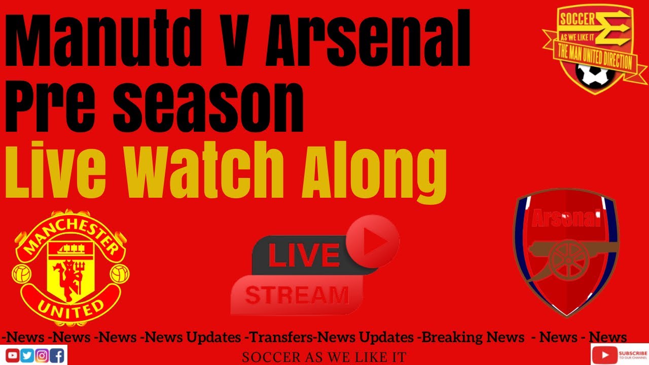 Manchester United 1 - 2 Arsenal - Pre season Tour - United Win 4-3 on ...