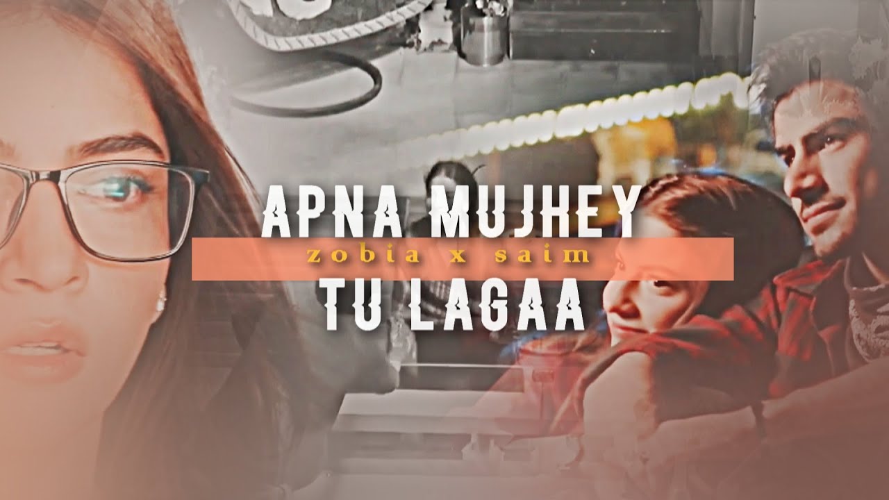 zobia x saim // apnaa mujhe tu laga - YouTube