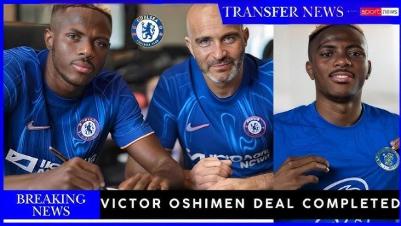 🚨100% DEAL DONE OSIMHEN finally signs for CHELSEA – OFFICIAL🔥PASSED ...