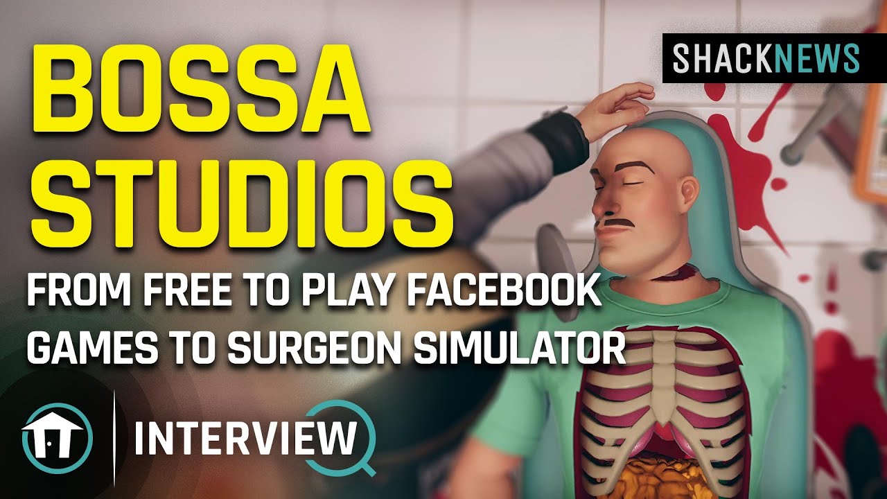 Bossa Studios - From Free To Play Facebook Games to Surgeon Simulator ...