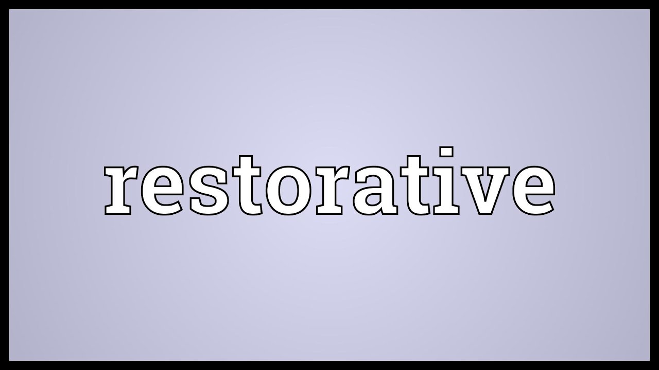 Restorative Meaning - YouTube