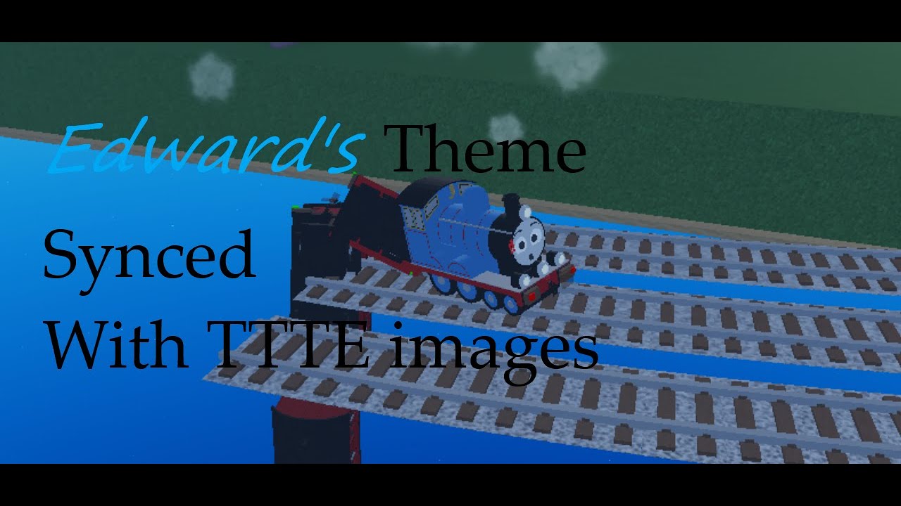 Edwards Theme Synced With TTTE images - YouTube