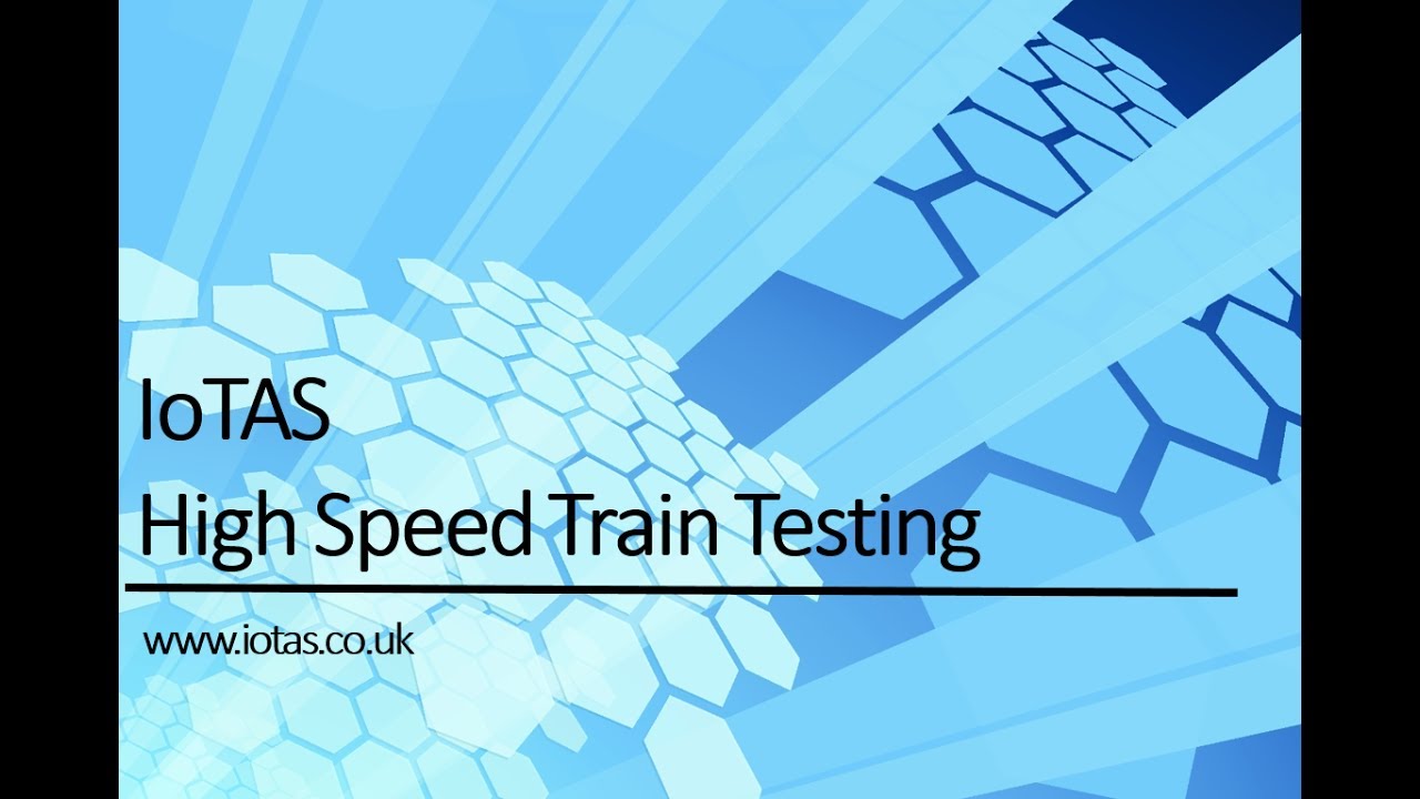IoTAS - High Speed Train Testing - YouTube