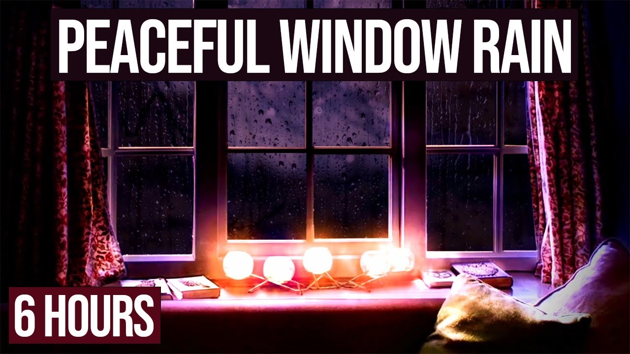 Peaceful Window Rain - 6 Hour Relaxation💧💤 Stress Relief • Peace ...