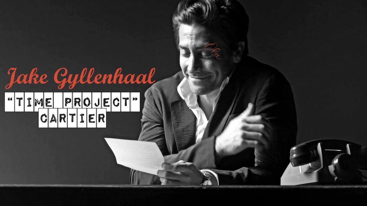 Jake Gyllenhaal ( Cartier ) 2023 || Time Project ~ 12 short films - YouTube