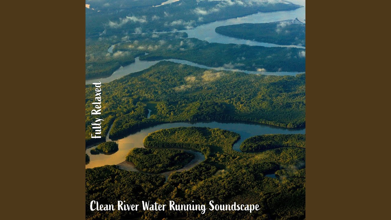 Clean River Water Running Soundscape, Pt. 11 - YouTube