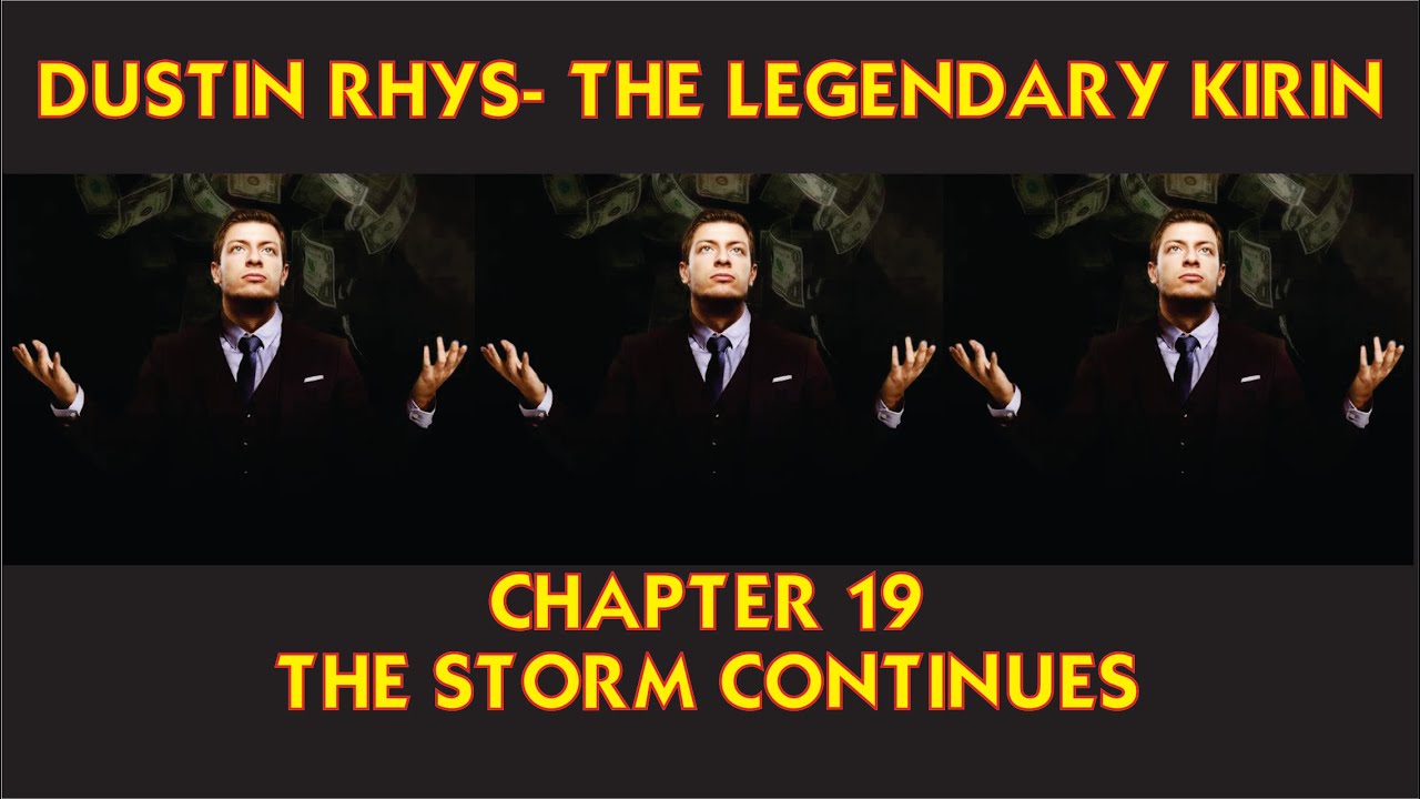 Chapter 19: THE STORM CONTINUES - Dustin Rhys- The Legendary Kirin ...