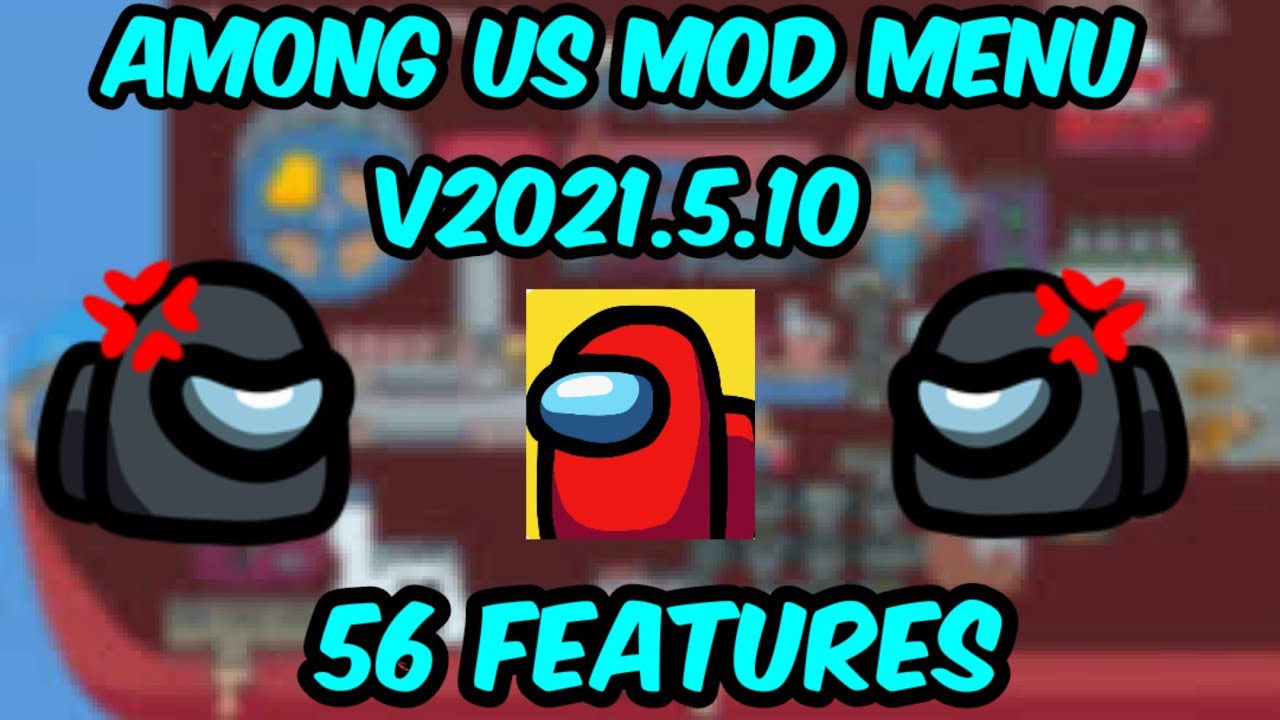 Among Us Mod Menu V2021.5.10 | 56 Features Updated | With New Features ...