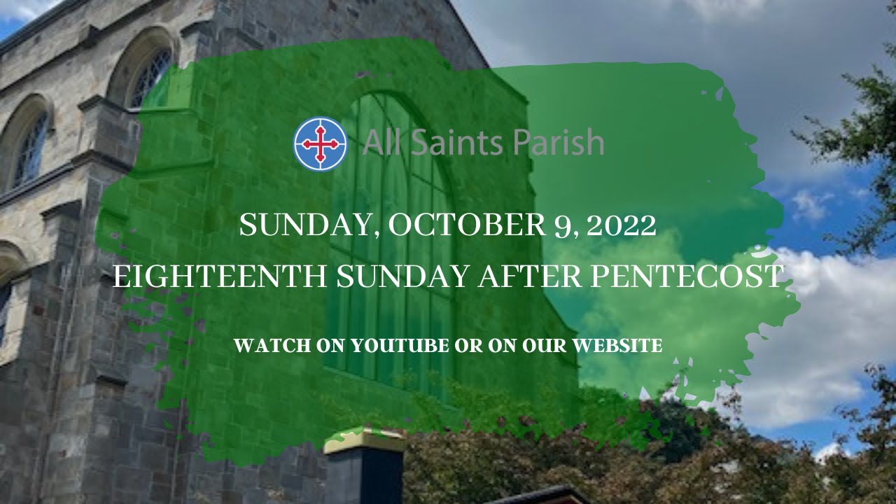 Sunday, October 9, 2022 - Eighteenth Sunday after Pentecost - YouTube
