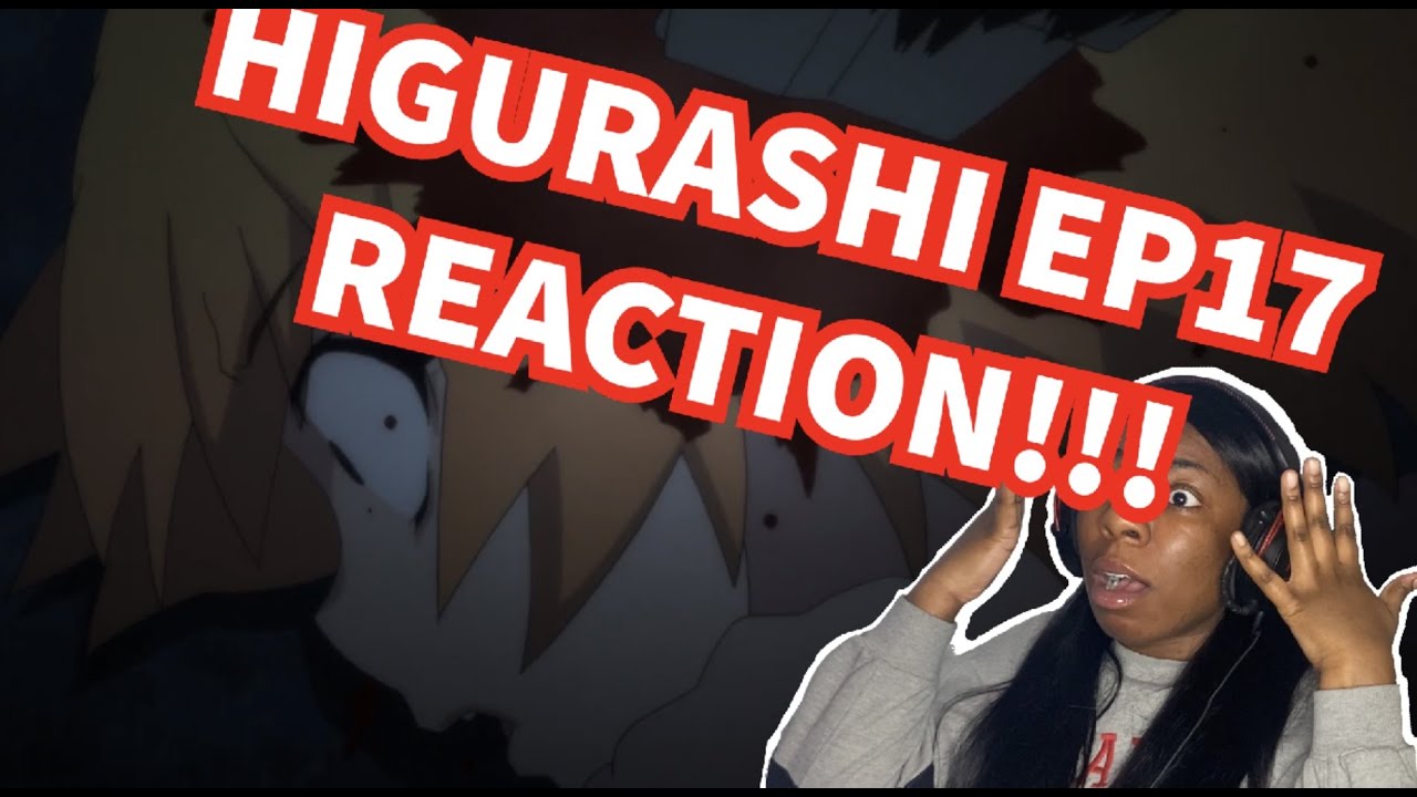 HIGURASHI: WHEN THEY CRY REACTION EPISODE 17 - YouTube