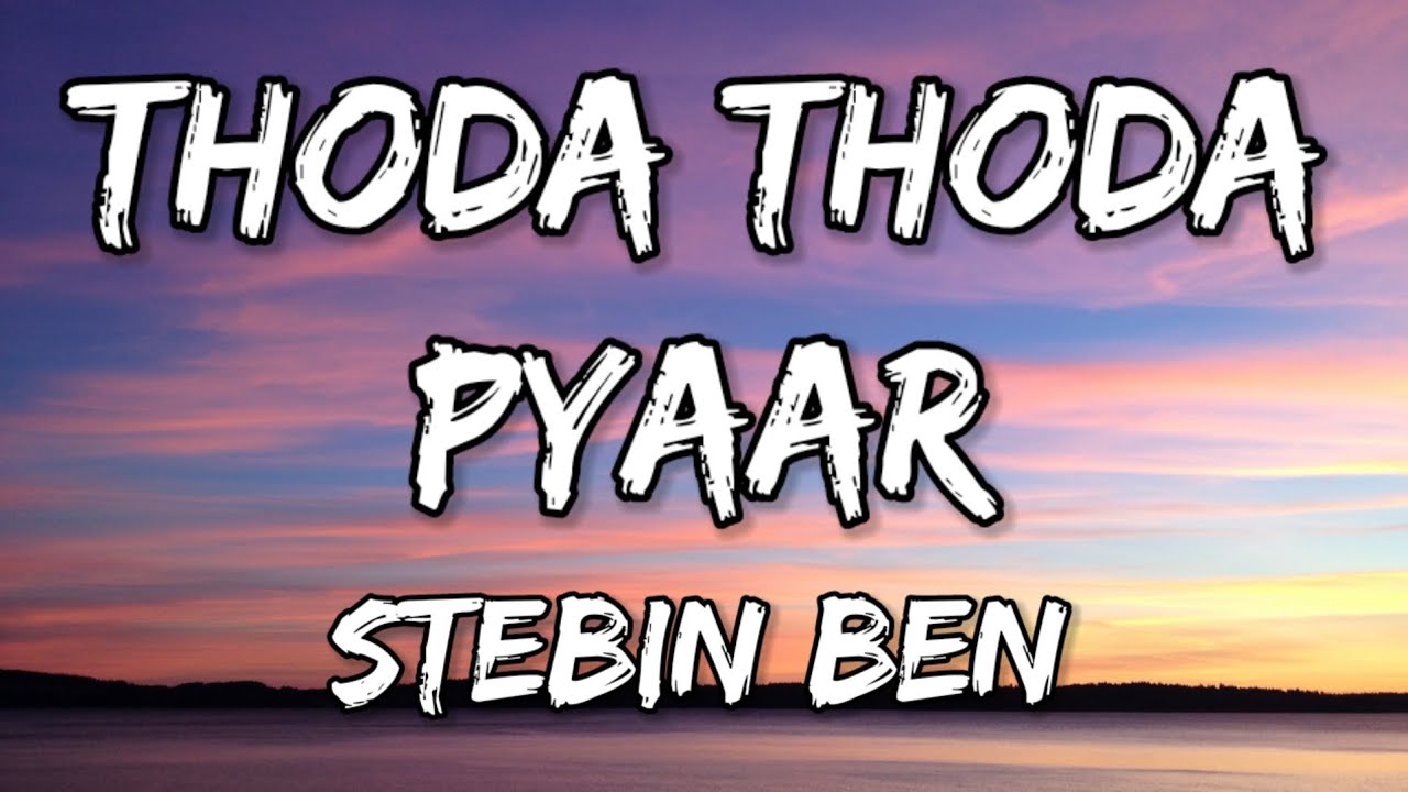 Thoda Thoda Pyaar (Lyrics) Sidharth Malhotra,Neha Sharma|Stebin Ben ...