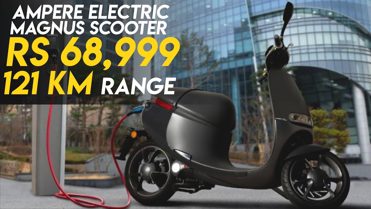 Ampere Electric Magnus Electric Scooter launched at ₹68,999 - Range ...
