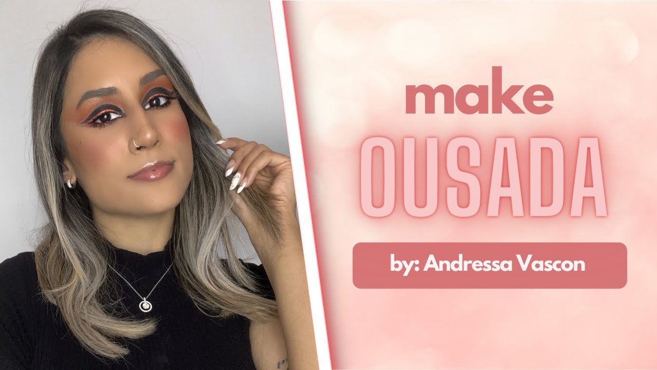 Make *OUSADA* | Tutorial COMPLETO | Andressa Vascon - YouTube