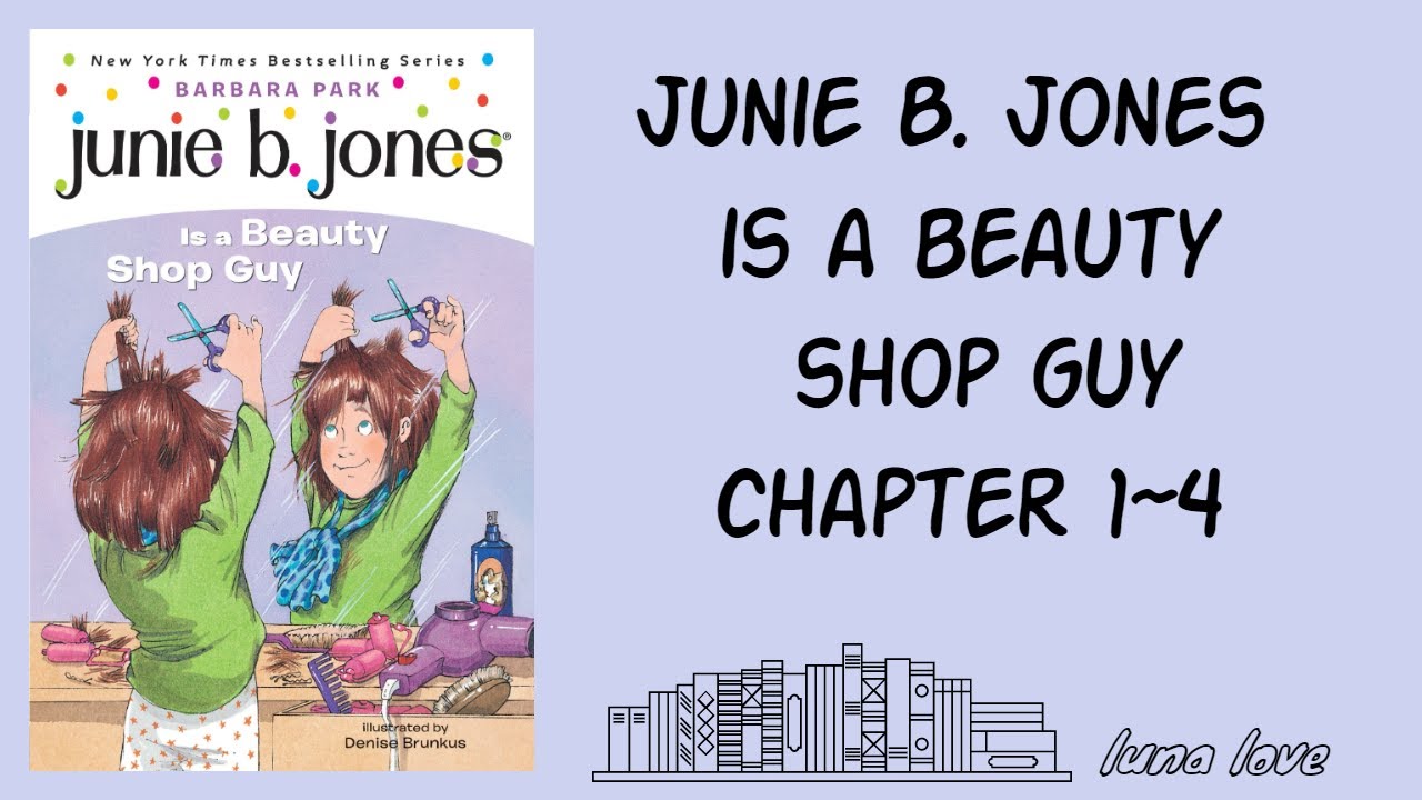 Junie B. Jones is a beauty shop guy chapter 1 to 4 - YouTube