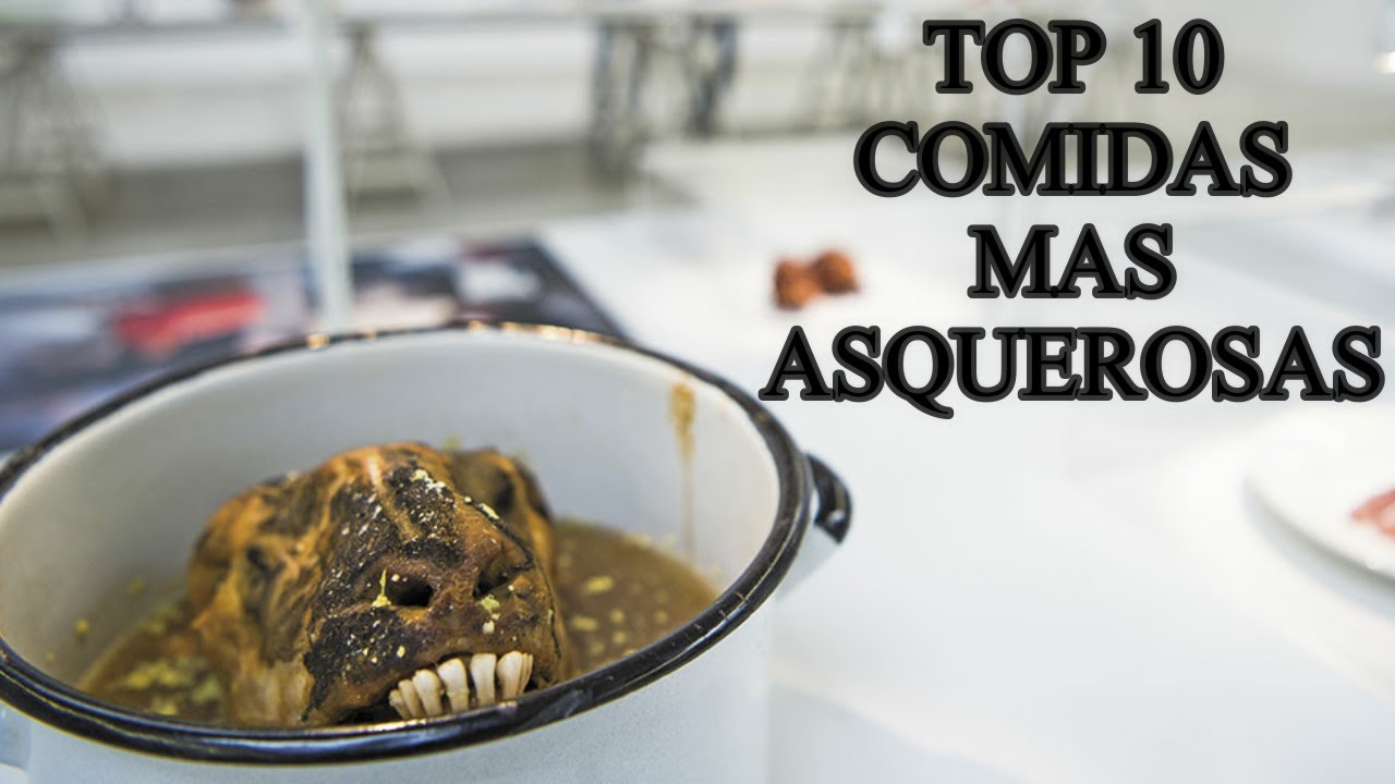 Top 10 Comidas mas Asquerosas del Mundo - YouTube