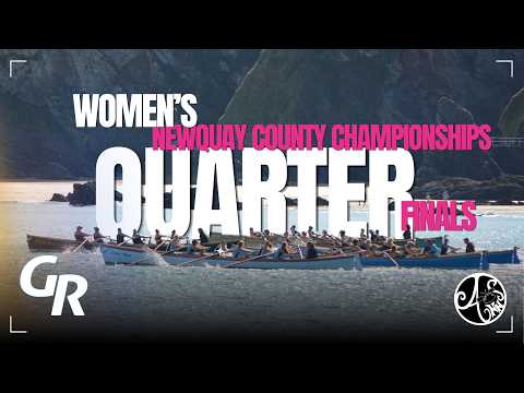 WOMEN’S NEWQUAY COUNTY CHAMPIONSHIPS | QUARTER FINALS | CORNISH PILOT GIG RACING