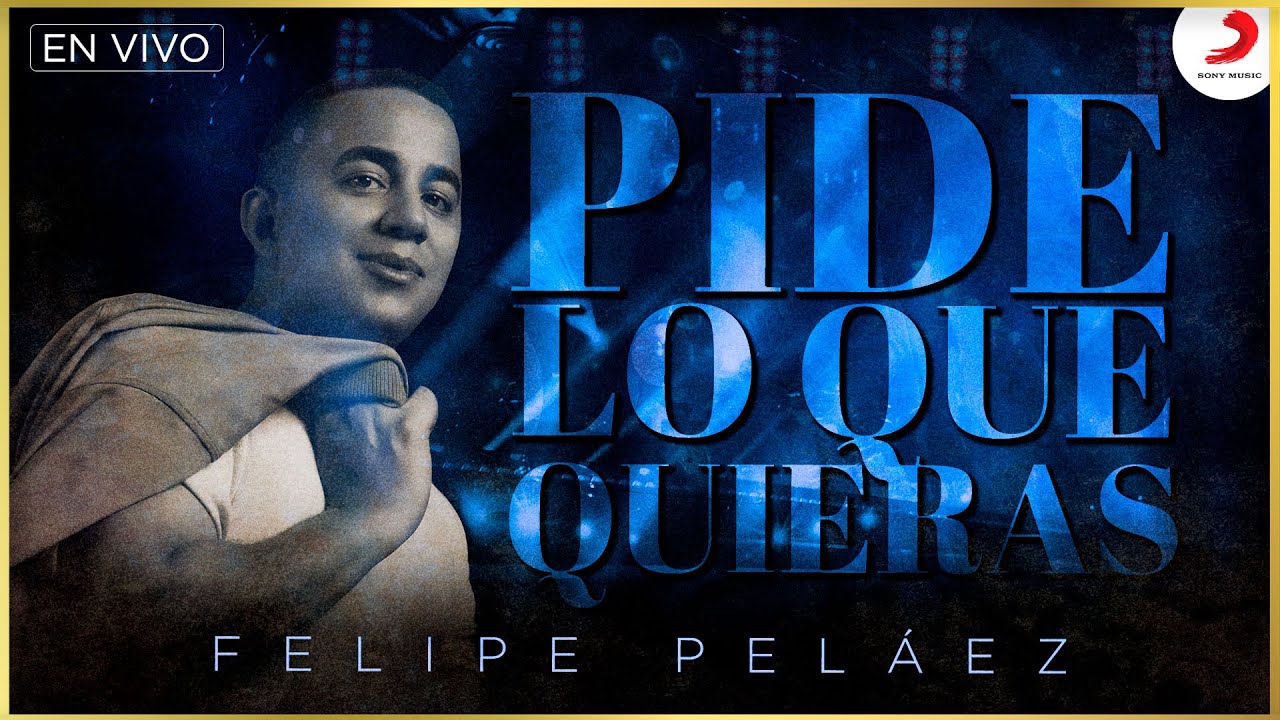 Pide Lo Que Quieras, Felipe Peláez & Zabaleta - Video En Vivo - YouTube ...